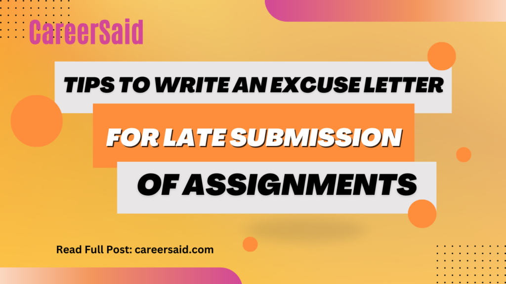Tips to Write an Excuse Letter for Late Submission of Assignments – Careers Aid